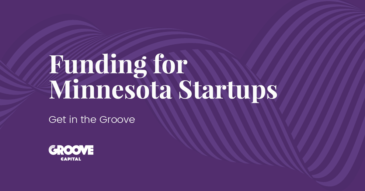 Funding for Minnesota Startups | Groove Capital